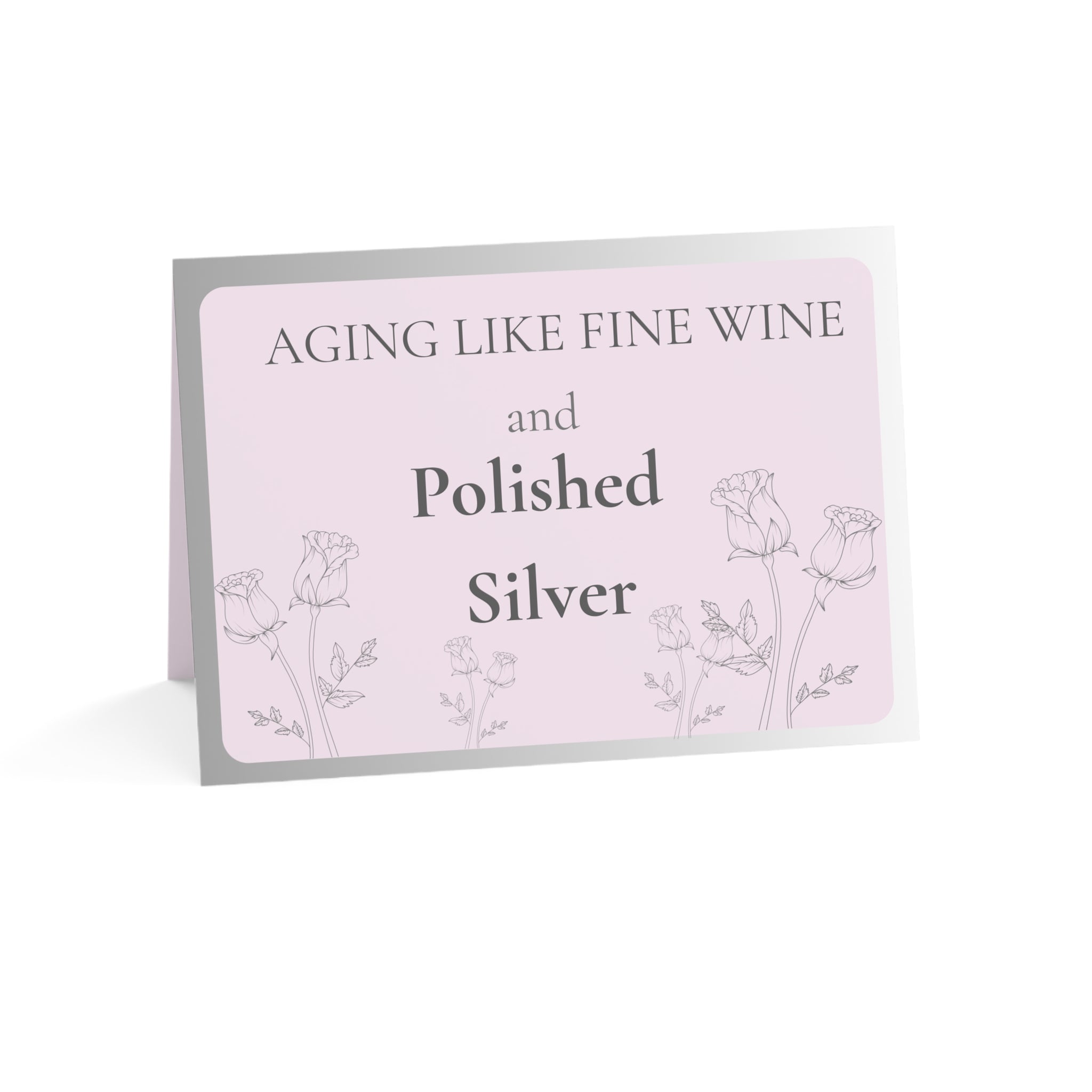 "Aging Like Fine Wine and Polished Silver" - Greeting Card – Silver ...